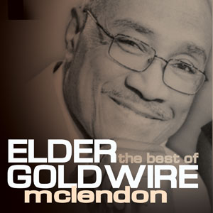 ELDER GOLDWIRE MCLENDON SET TO RELEASE DEBUT EP | The Gospel Guru