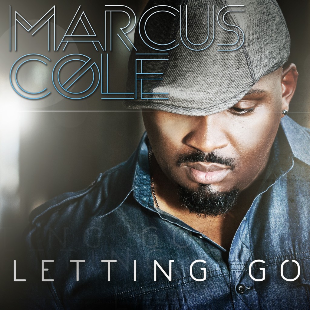 New Song: Marcus Cole - 'Letting Go' | The Gospel Guru