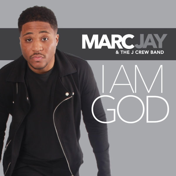 Download: Marc Jay & The J Crew Band - 'I Am God' (EP) | The Gospel Guru