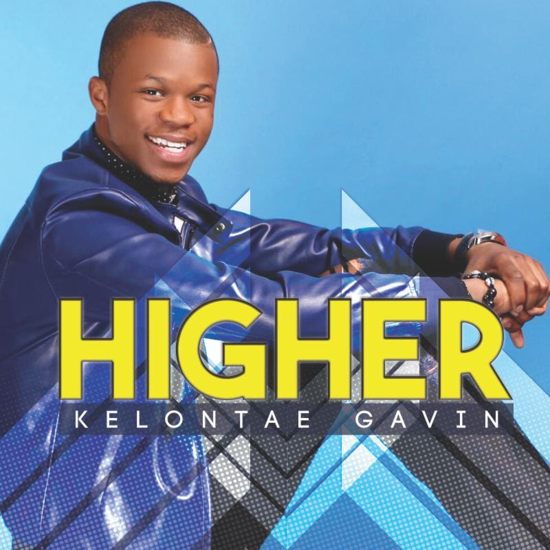 New Song: Kelontae Gavin - 'Higher' | The Gospel Guru