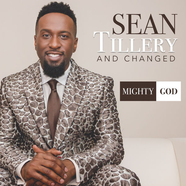 Sean Tillery & Changed Hit iTunes & Amazon with 'Mighty God' | The ...